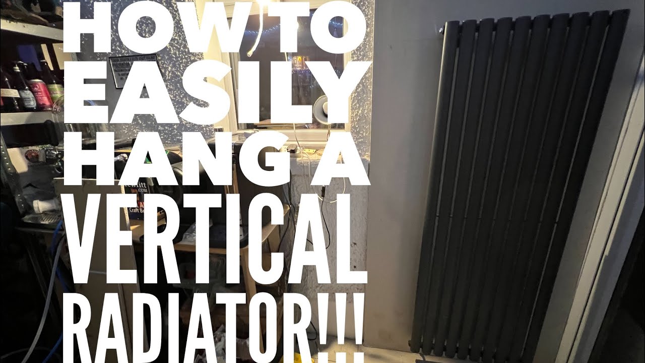 How To Fit A Vertical Radiator | The Easy Way To Hang A Vertical ...