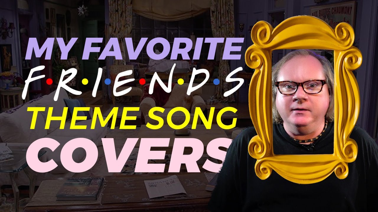 Friends Theme | MY FAVORITE COVER VERSIONS | Darrell Nutt - YouTube