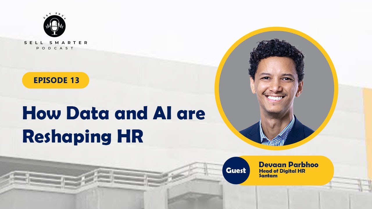 Episode 13 | Devaan Parbhoo - How Data & AI are Reshaping HR | Sell ...