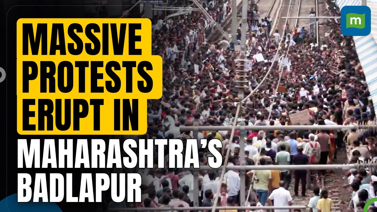 Massive protests erupt in Maharashtra’s Badlapur against alleged sexual ...
