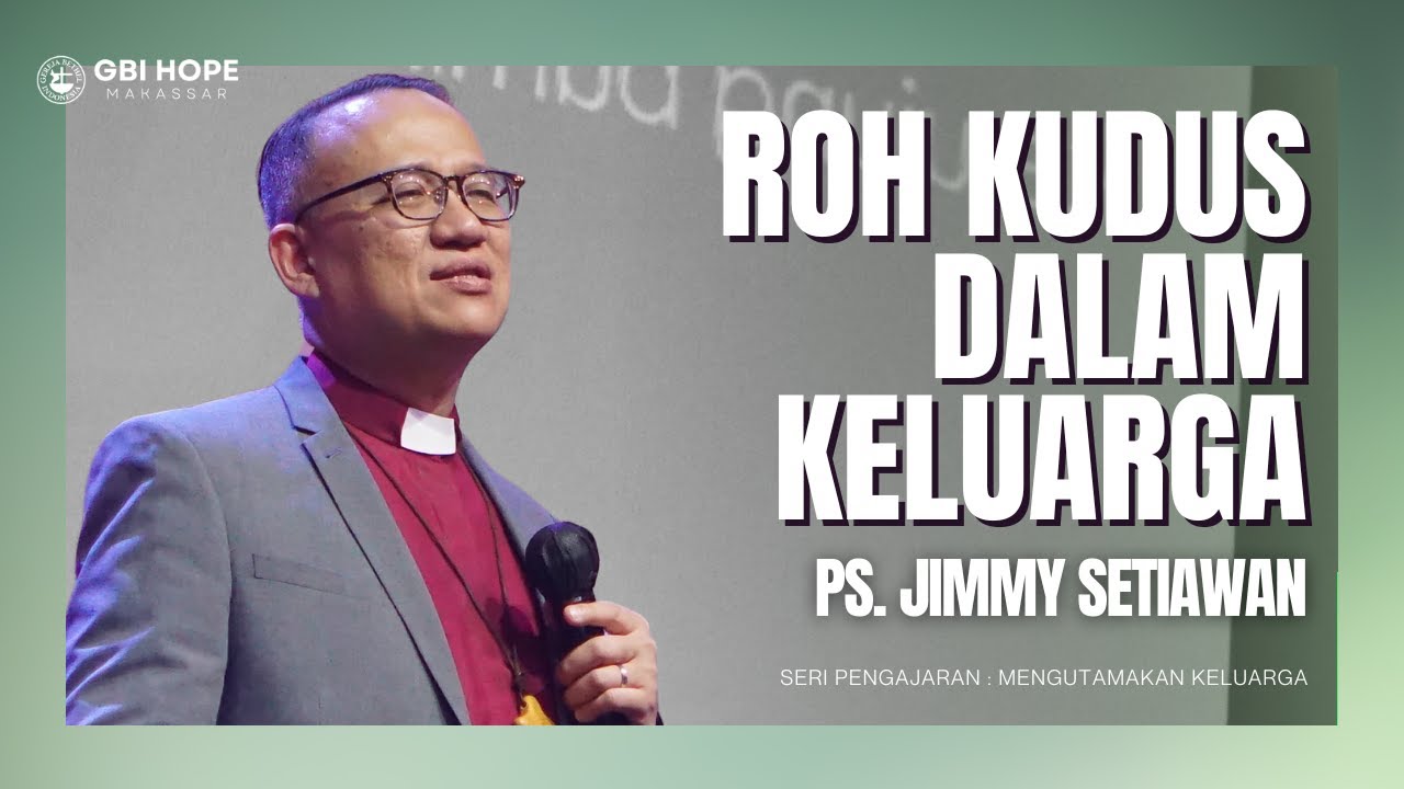 PS JIMMY SETIAWAN ROH KUDUS DALAM KELUARGA - YouTube