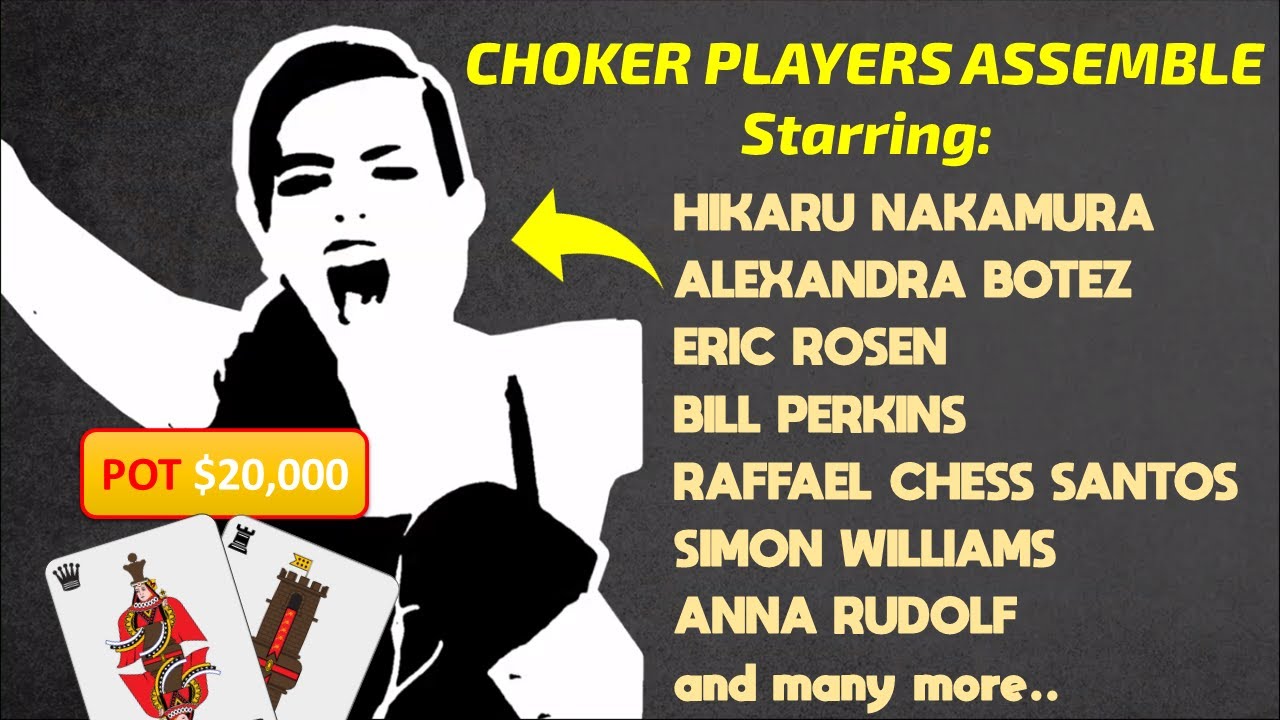 Who plays Choker? Hikaru Nakamura, Alexandra Botez, Matt Staples, Eric ...
