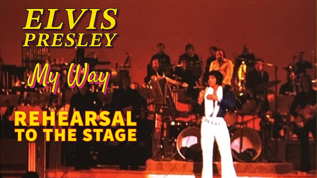 Elvis Presley - My Way - Rehearsal to the Stage - YouTube