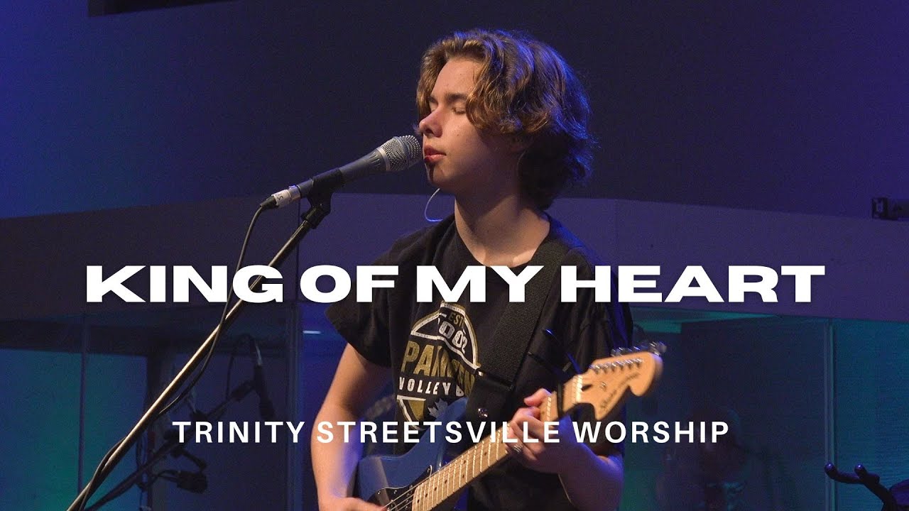 King Of My Heart | Trinity Streetsville Worship | Live Service - YouTube