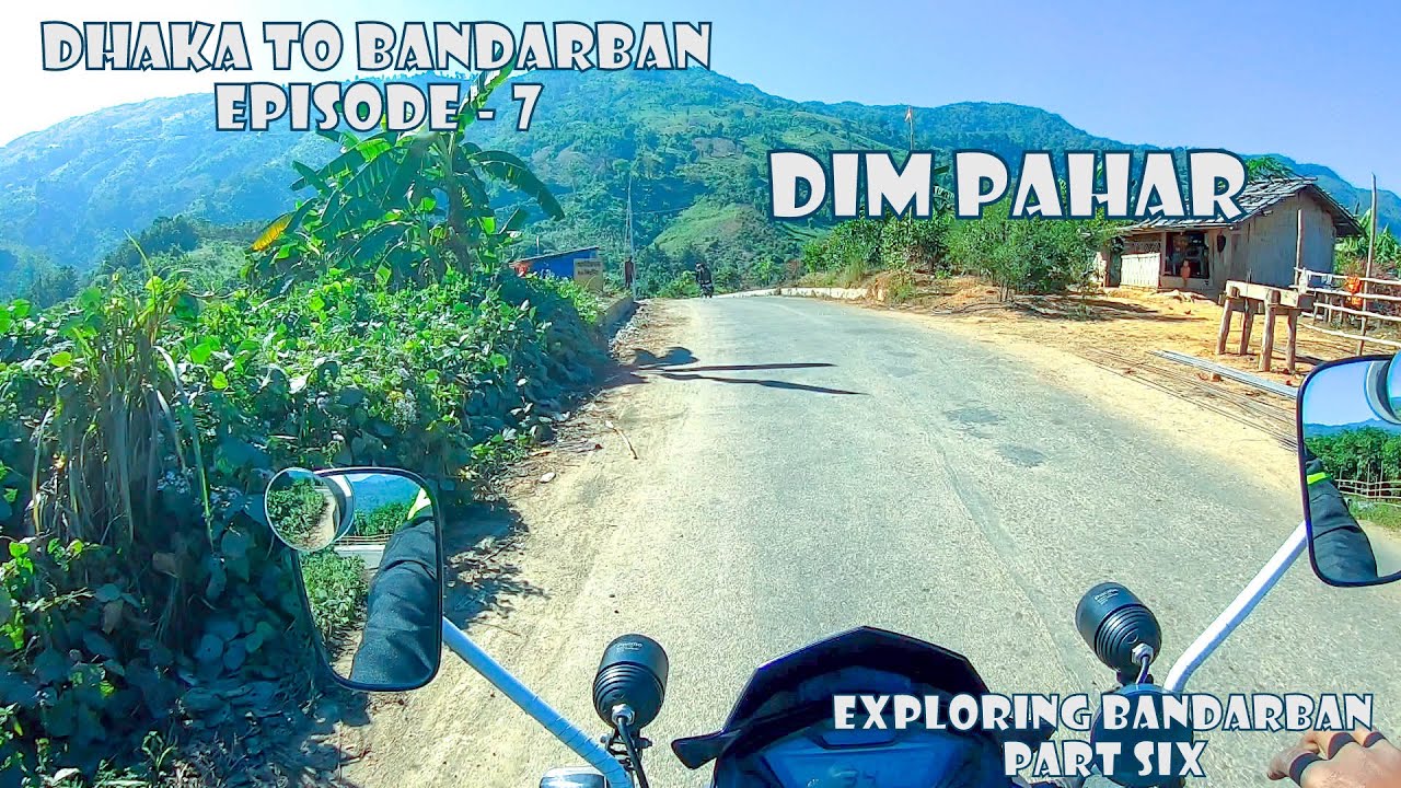 Dhaka to Bandarban Episode 7 - Exploring Bandarban (Part SIX) (DIM ...