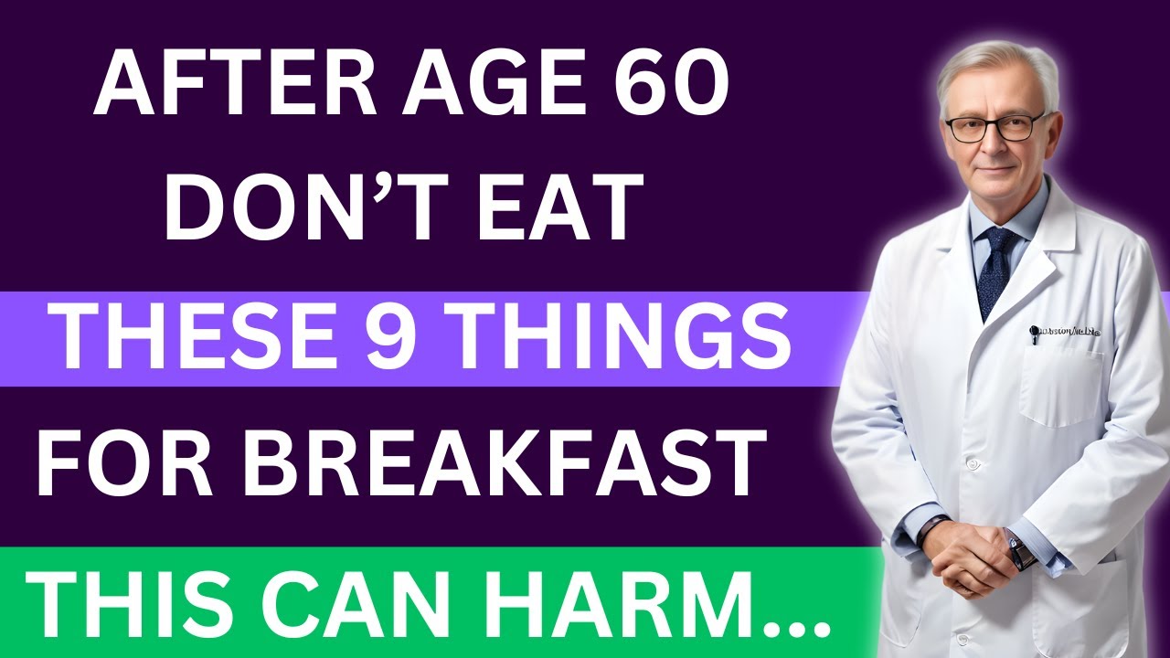 If You Are Over 60: Avoid Eating These 9 Foods for Breakfast! - YouTube