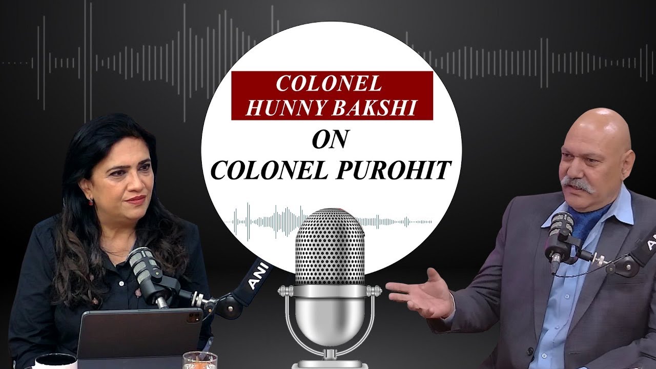 Truth of Colonel Purohit revealed by Colonel Hunny Bakshi | ANI Podcast ...