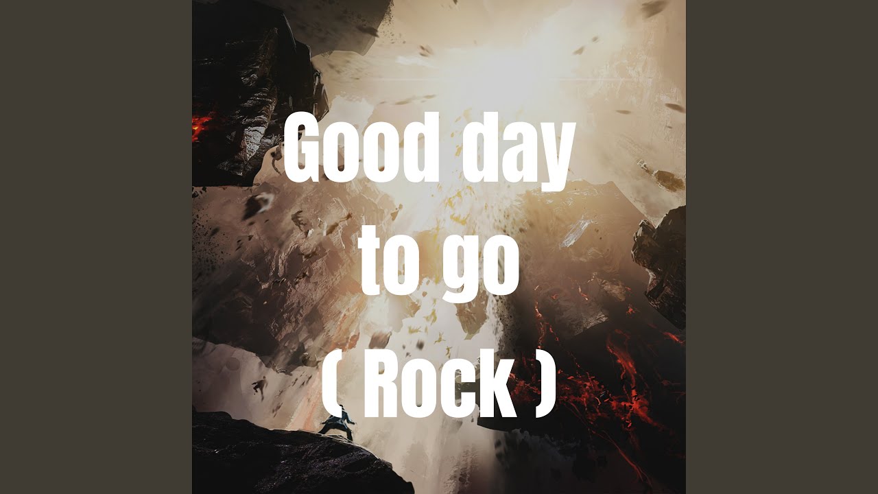 Good day to go (Rock) - YouTube