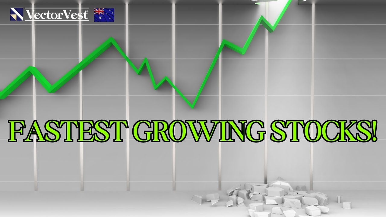 VectorVest Fastest Growing Stocks | VectorVest Australia - YouTube