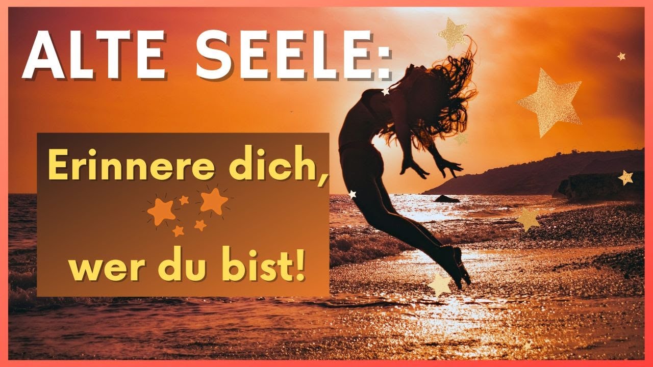 Alte Seele, ERINNERE dich, wer du wirklich bist! 🤍 - YouTube