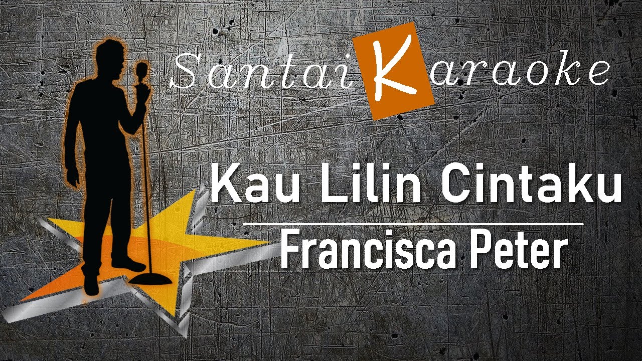 Karaoke - Kau Lilin Cintaku Francisca Peter - YouTube