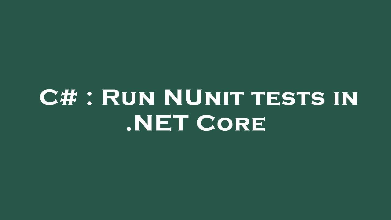 C Run Nunit Tests In Net Core Youtube