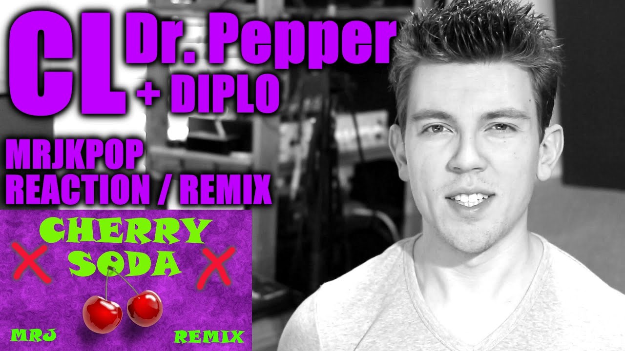 CL Doctor Pepper Reaction / Review / Remix - MRJKPOP (Diplo Riff Raff ...