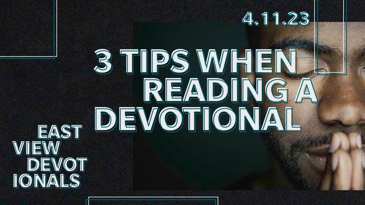 3 Tips When Reading a Devotional || Eastview Devotional || 4.11.23 - YouTube