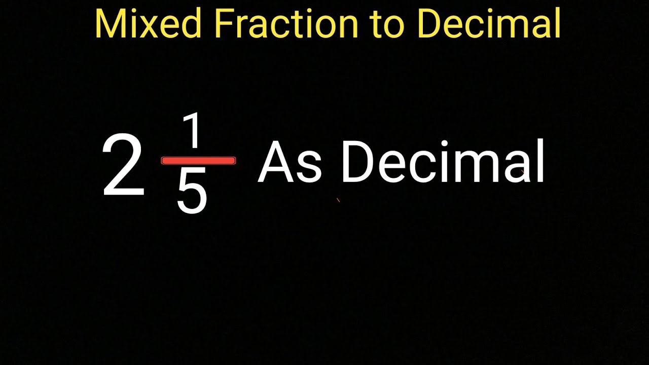 2 1 5 As A Decimal How To Turn Mixed Number To Decimal YouTube