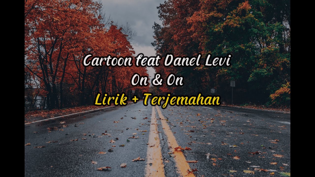 Cartoon - On & On (feat. Daniel Levi) (Lirik+Terjemahan) - YouTube