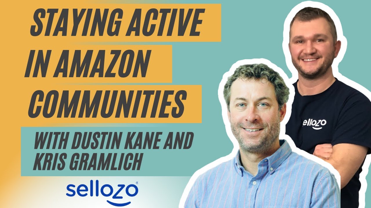 Staying Active in Amazon Communities with Dustin Kane and Kris Gramlich ...
