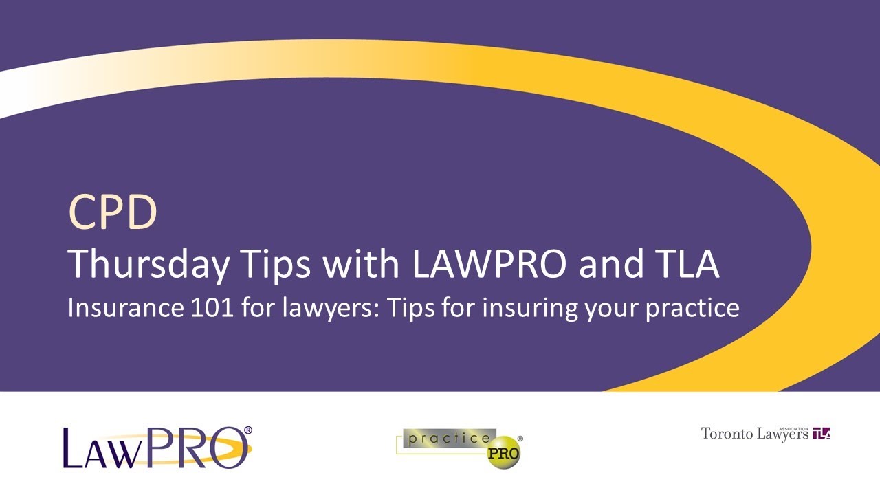 Thursday Tips with LAWPRO and TLA: Insurance 101 for lawyers: Tips for ...