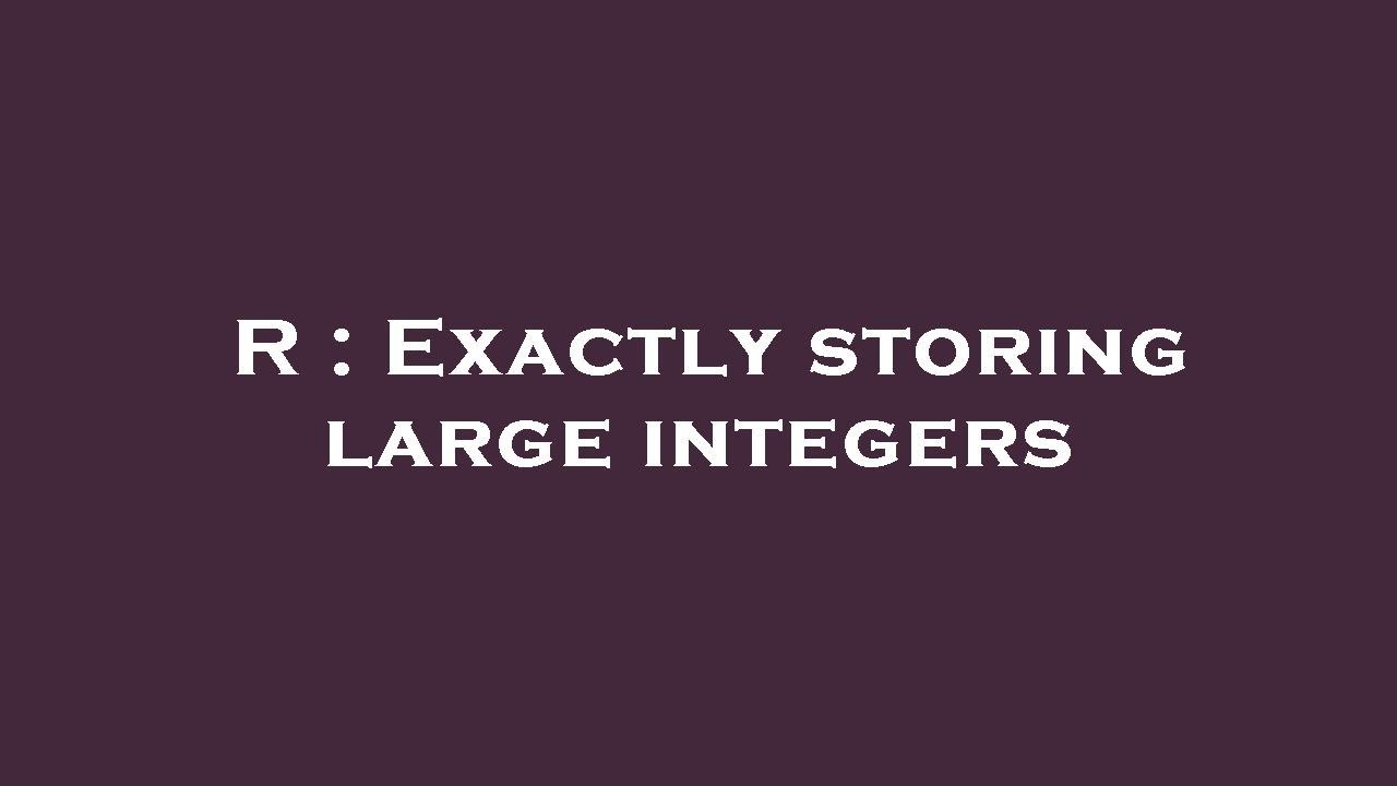 R : Exactly storing large integers - YouTube