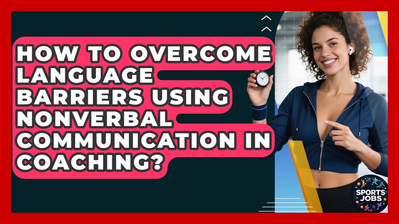 How To Overcome Language Barriers Using Nonverbal Communication In ...