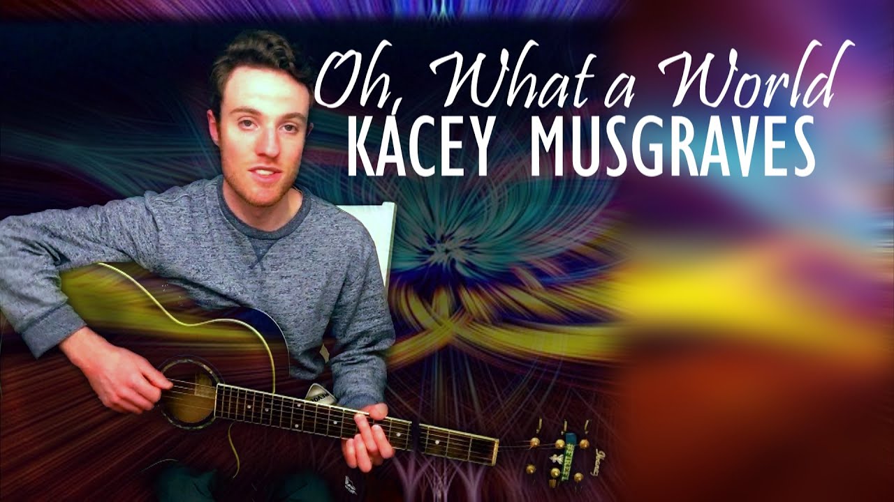 Kacey Musgraves - Oh, What a World | Guitar Tutorial - YouTube