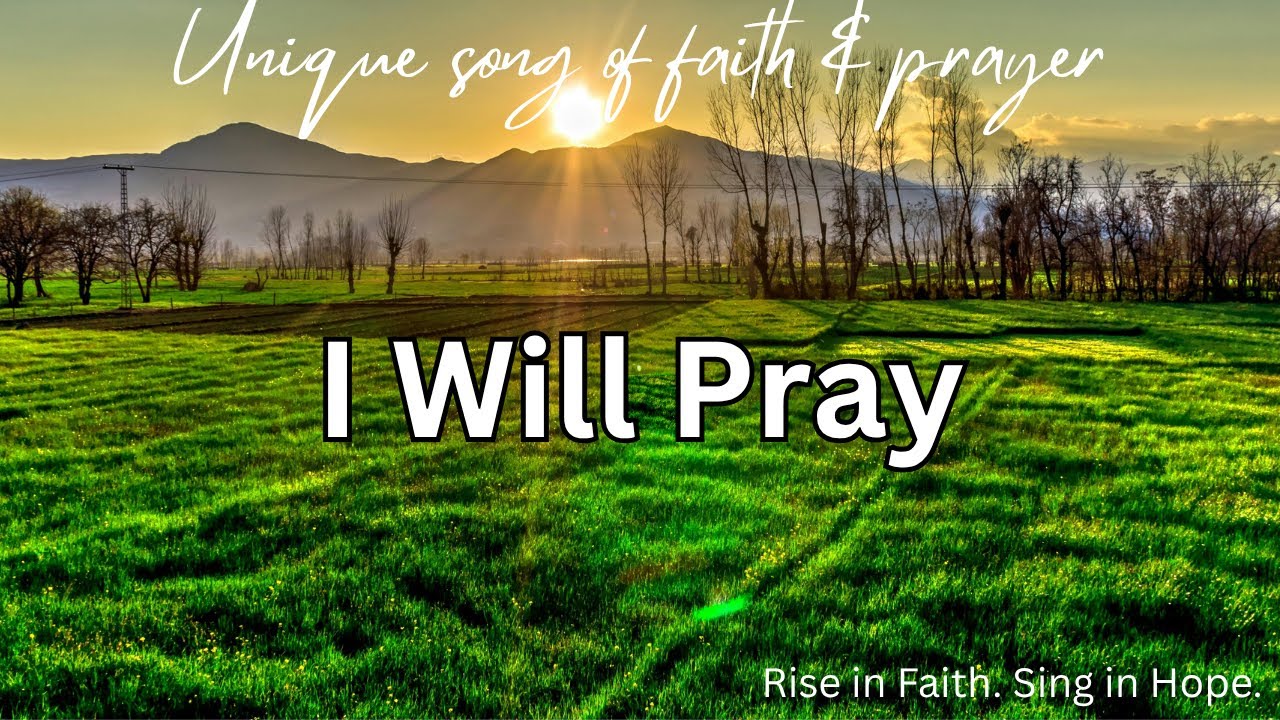 I Will Pray | Worship Song of God Faith Prayer New Best Gospel ...