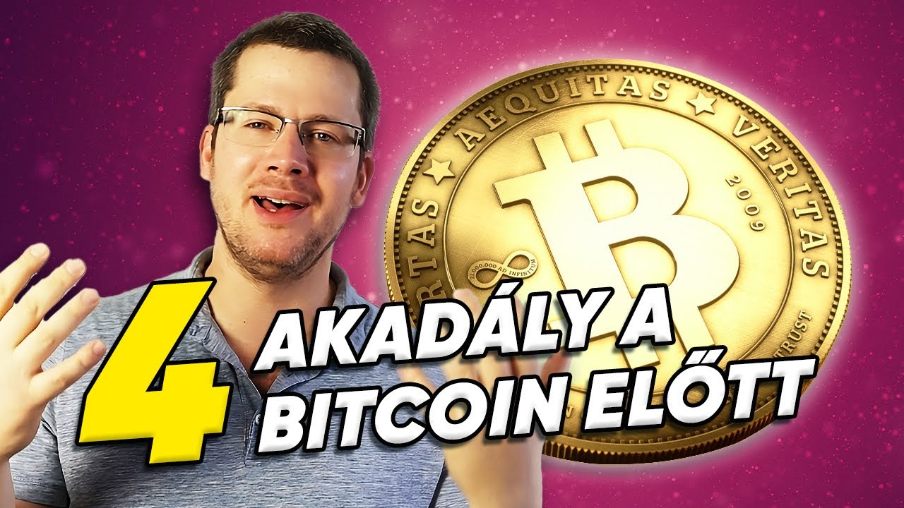 4 akadály a BITCOIN előtt - hosszú távon - YouTube