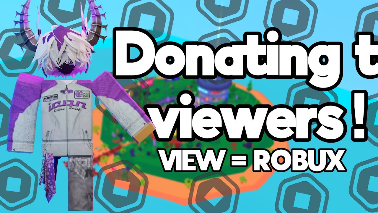 🔴Donating to VIEWERS🔴 (VIEW = ROBUX) - YouTube