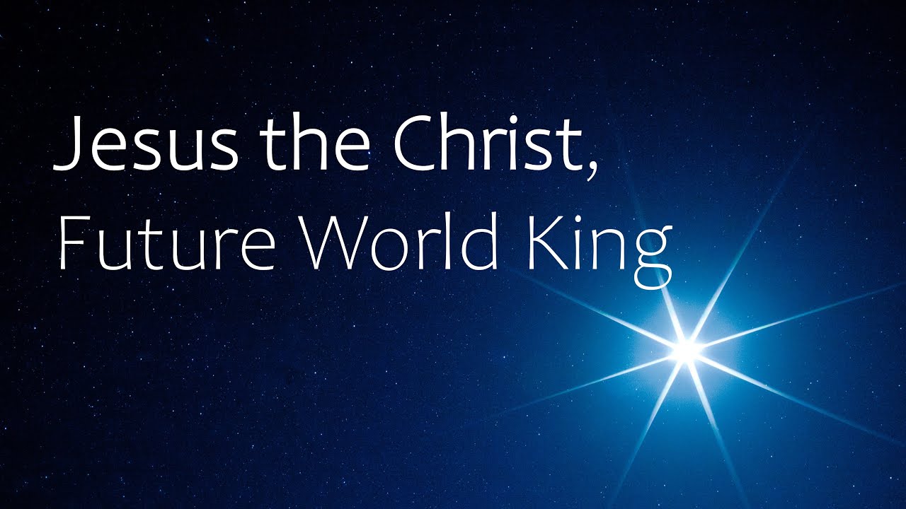 Jesus the Christ Future World King - YouTube