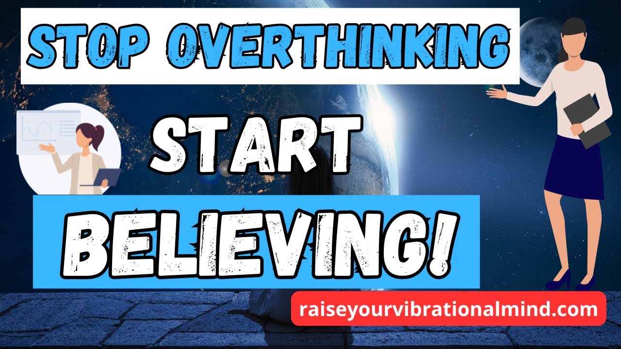 Stop Overthinking - Start Believing - YouTube
