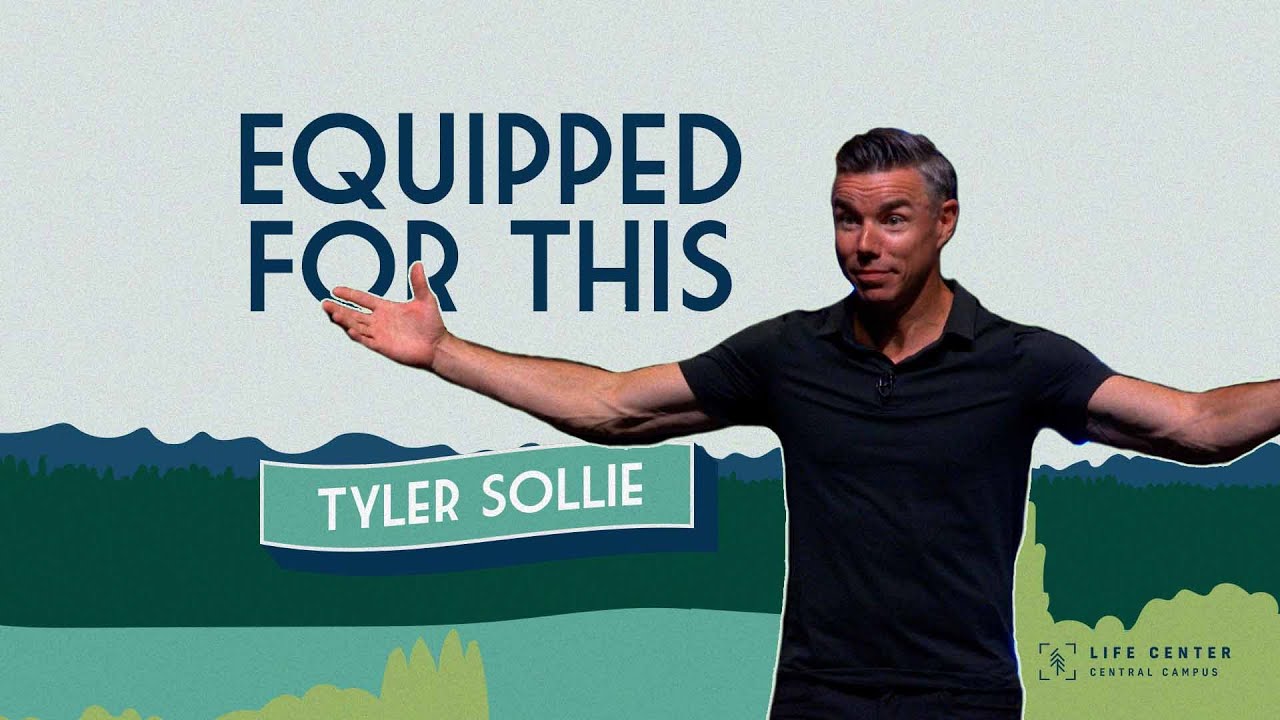 Equipped For This | Pastor Tyler Sollie | Life Center Tacoma - YouTube
