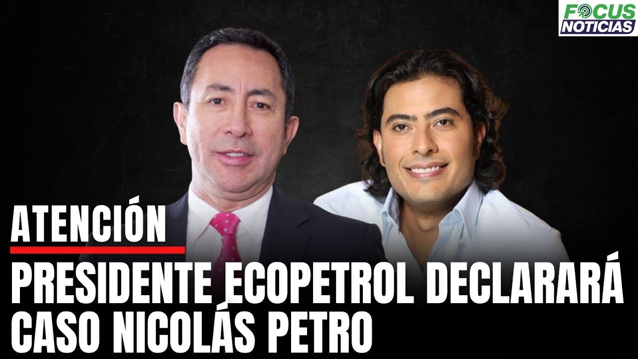 ATENCIÓN. RICARDO ROA Presidente de ECOPETROL fue CITADO a Declarar en el Caso NICOLÁS PETRO # ...