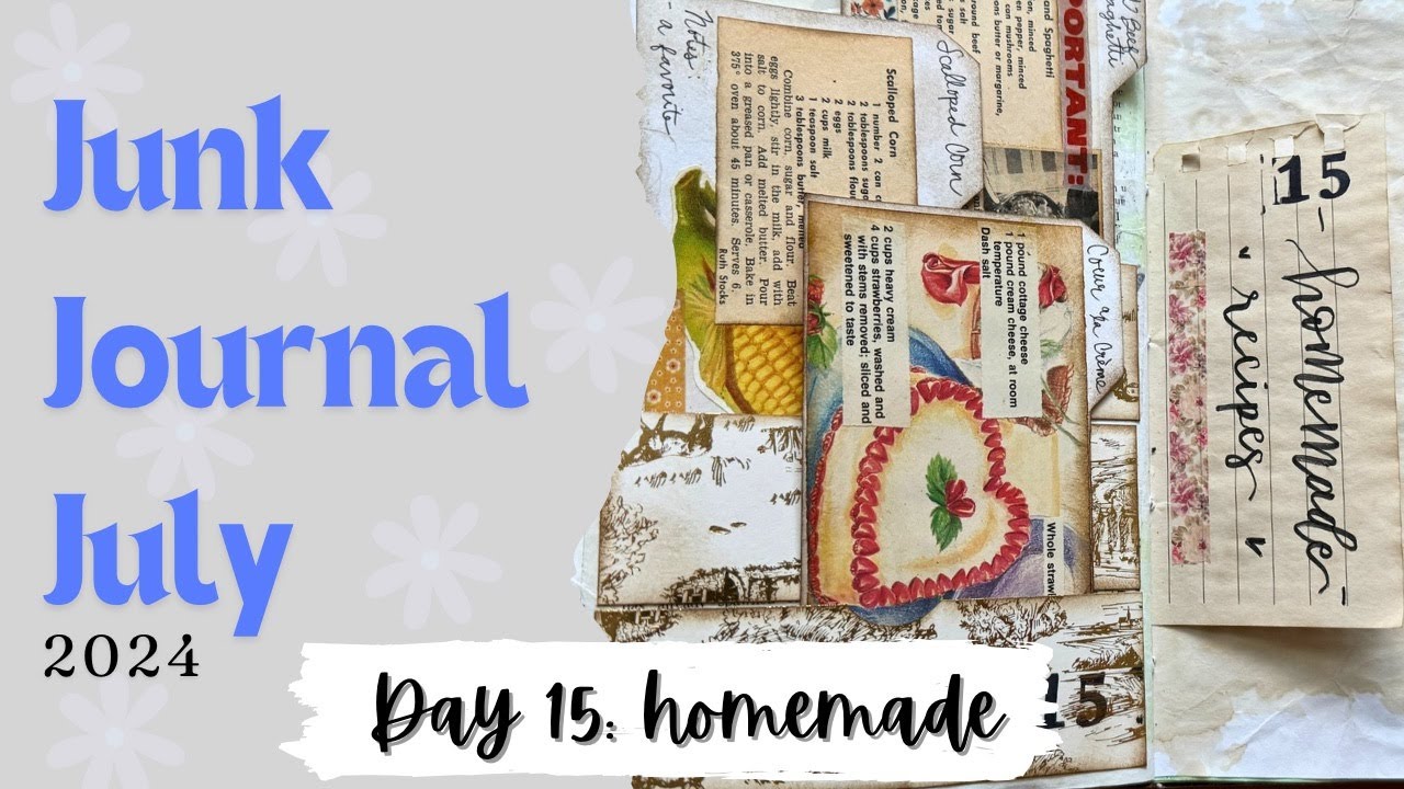 Day 15 of Junk Journal July 2024 🍰Homemade🥧 - YouTube
