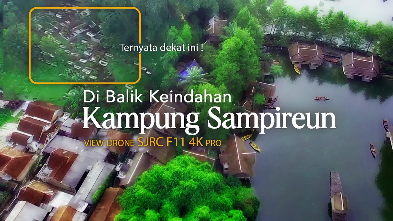 Melihat Keindahan Kampung Sampireun Dari Atas | Drone SJRC F11 4K Pro ...
