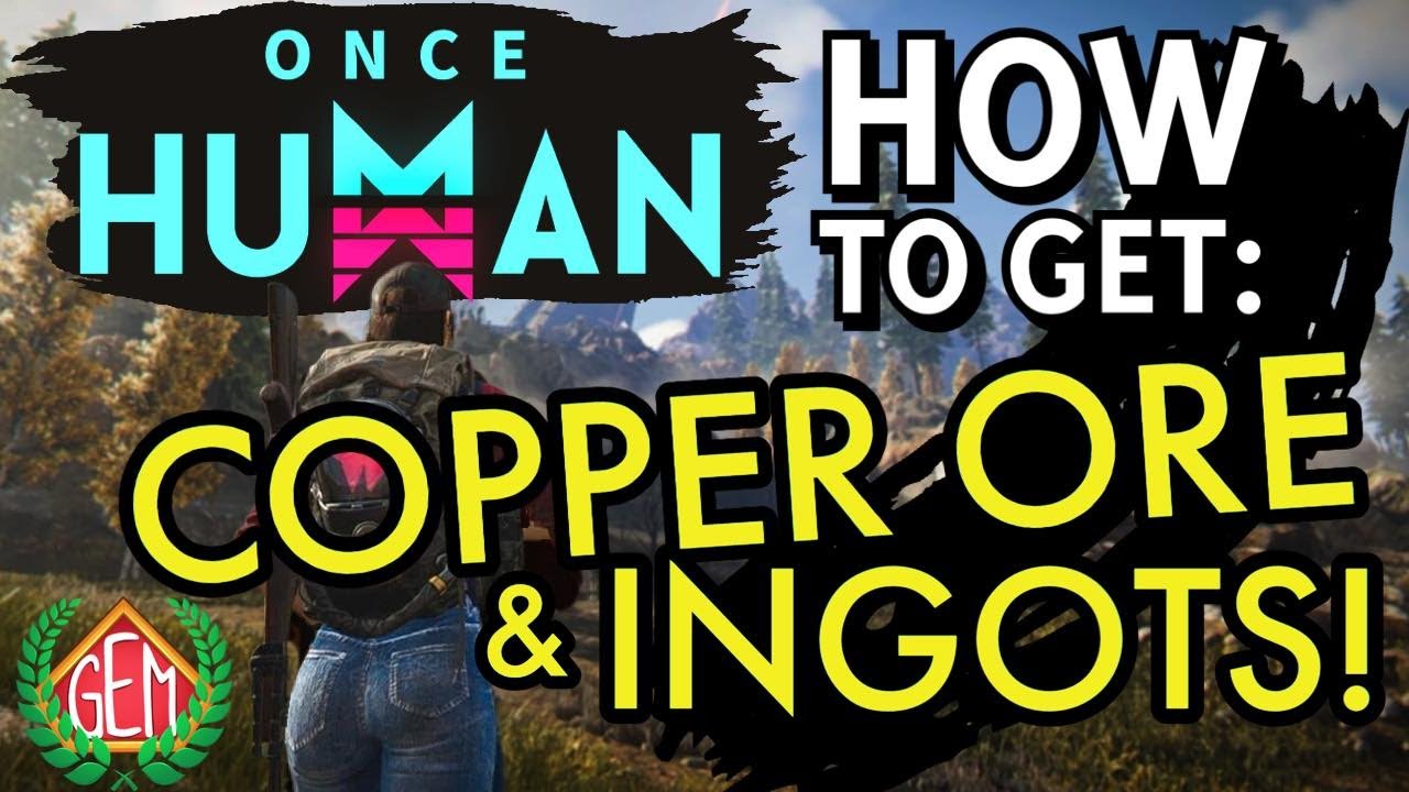Once Human Where to Get Copper Ore Copper Ingots - YouTube