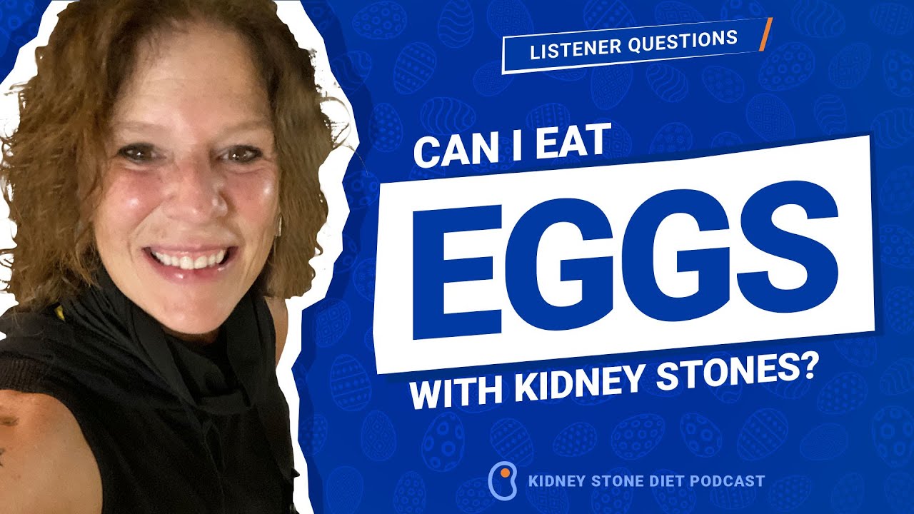 Can I Eat Eggs If I Have Kidney Stones Kidney Stone Diet Podcast Can I Eat Eggs If I Have Kidney Stones Kidney Stone Diet Podcast