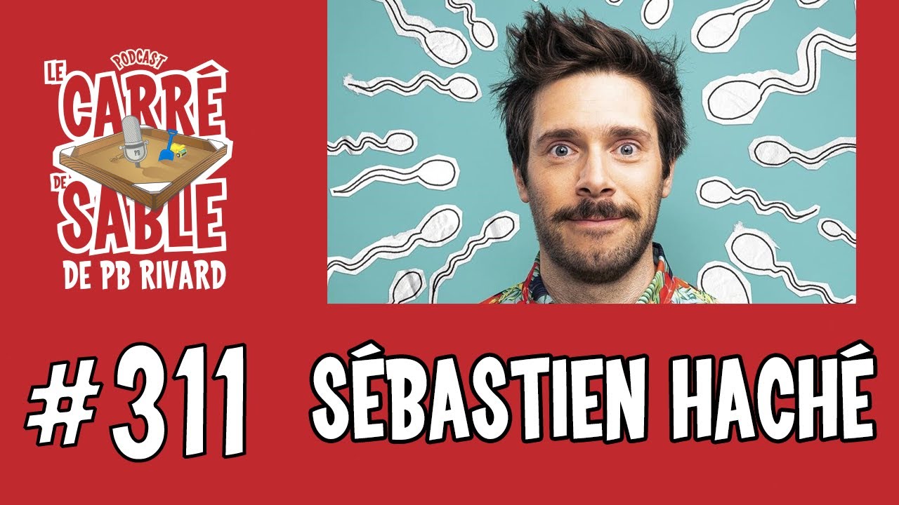 #311 | Sébastien Haché | Le Carré de Sable de PB Rivard - YouTube