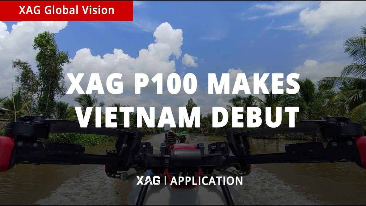 Application | XAG P100 Agricultural Drone Makes Vietnam Debut - YouTube