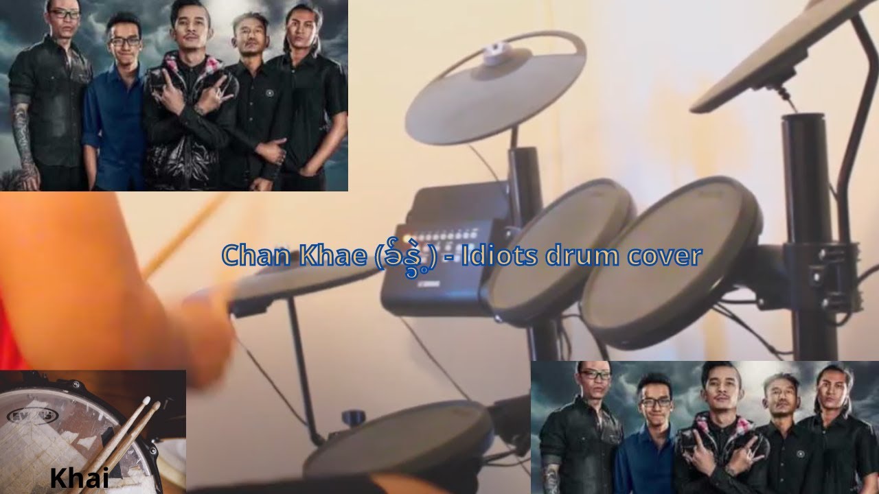 Chan Khae (ခ်န္ခဲ့) - Idiots drum cover - YouTube