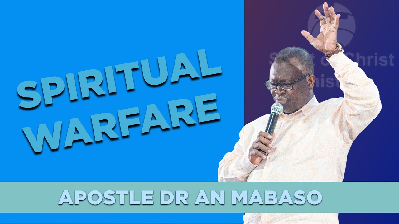 Spiritual warfare | Apostle DR AN Mabaso | Spirit of Christ Ministries ...