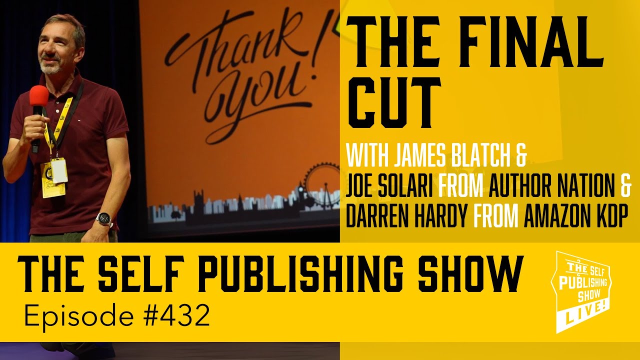 (The Self Publishing Show, episode SPS- 432) The Final Cut , James ...
