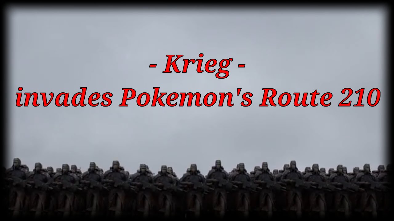 Krieg Invades Pokemon's Route 210 - Warhammer 40k Shitpost - YouTube