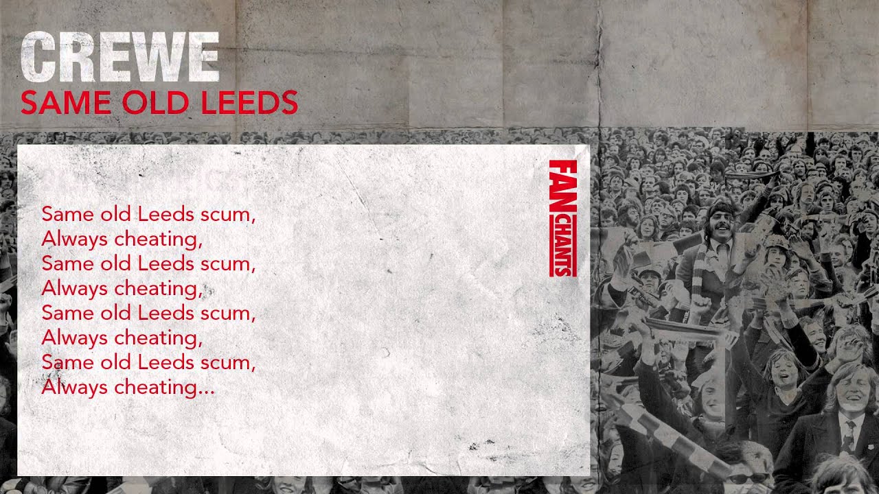 Same Old Leeds 'avin a go Football Chant: Crewe Fans Soccer Song And ...
