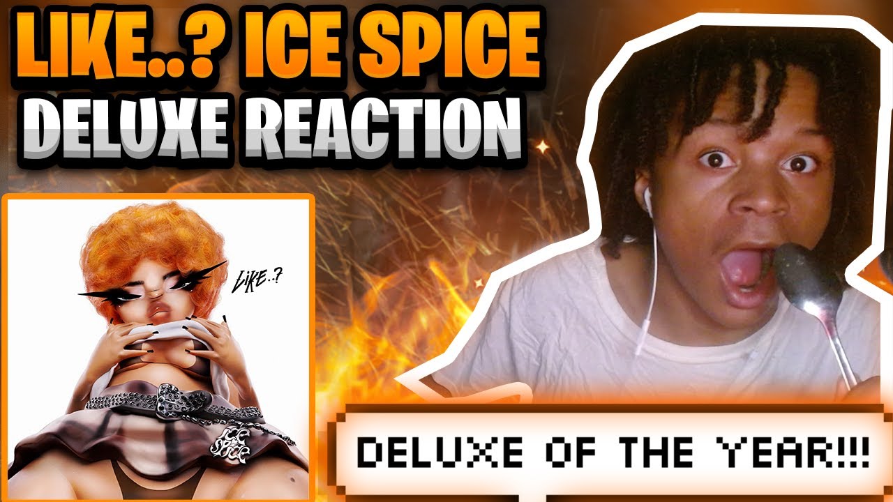 DELUXE OF THE YEAR!?!🔥| ICE SPICE - LIKE..? DELUXE (REACTION) - YouTube