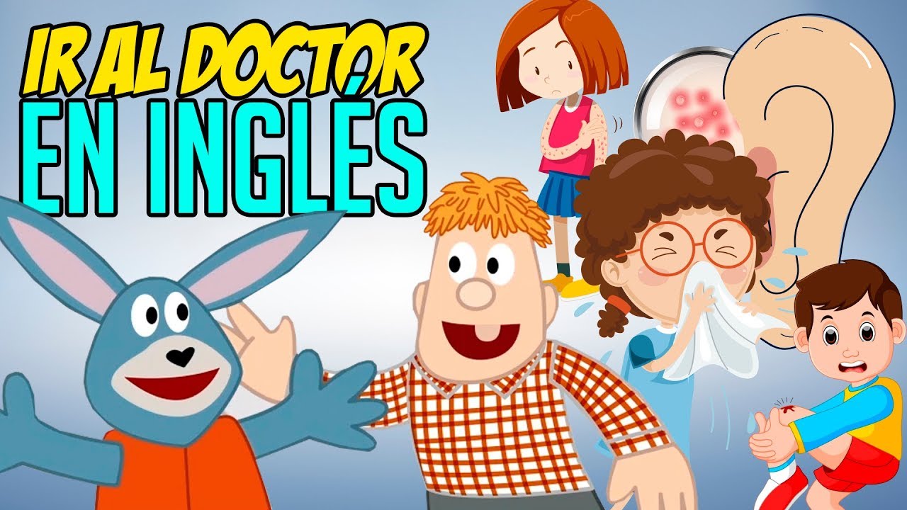 Visitar a el Doctor en INGLÉS para niños - YouTube