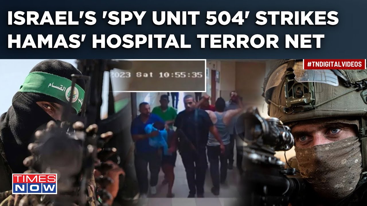 Israel Spy Unit 504 Unmask Hamas Terror Net In Hospitals| How Is It ...