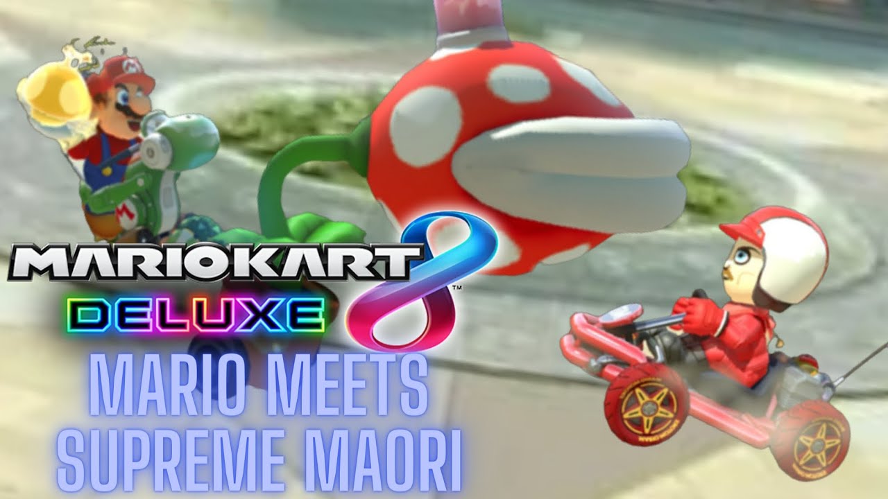 Mario meets SUPREME MAORI! (MarioKart 8 Deluxe) - YouTube