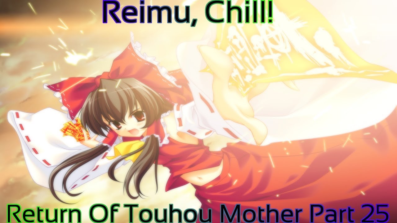Return Of Touhou Mother Part 25 (Reimu, Chill!) - YouTube