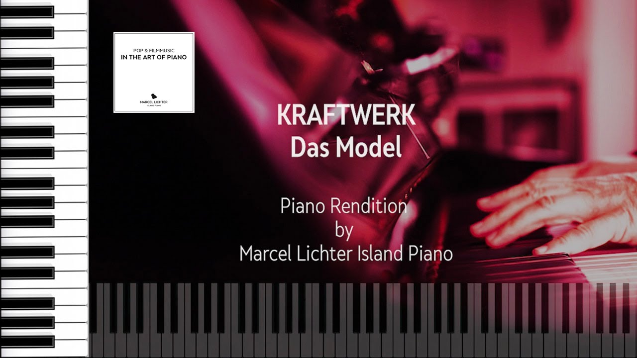 Song No.173 "Das Model" | Kraftwerk | Piano Rendition by Marcel Lichter ...