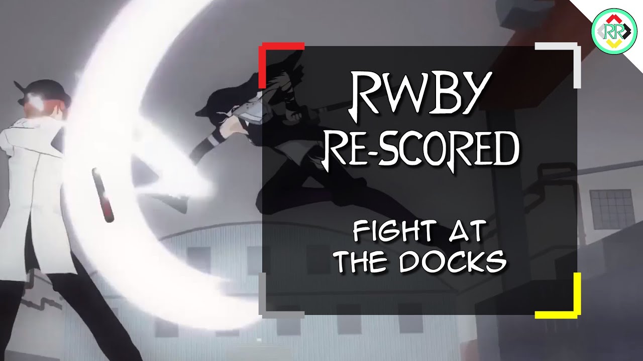 Fight At The Docks - RWBY Re-Scored - YouTube